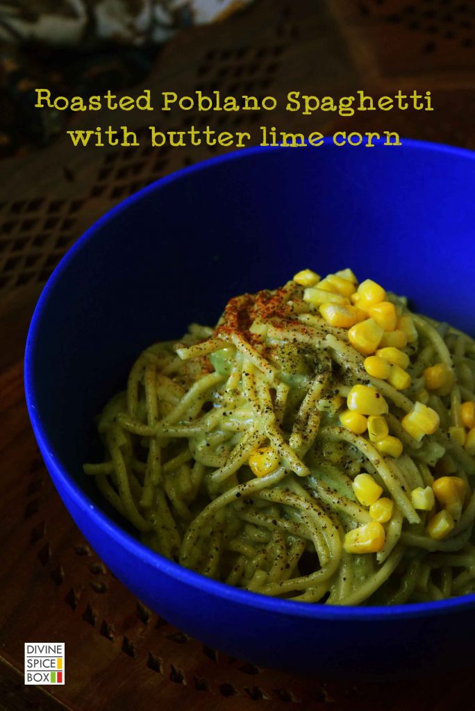 Roasted Poblano Spaghetti with butter lime corn – Divine Spice Box